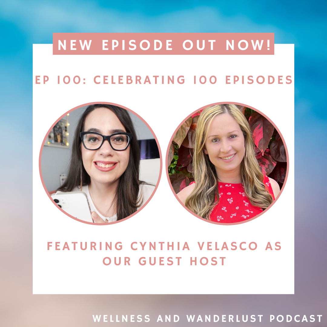 100. Celebrating 100 Episodes with Cynthia Velasco – Wellness & Wanderlust